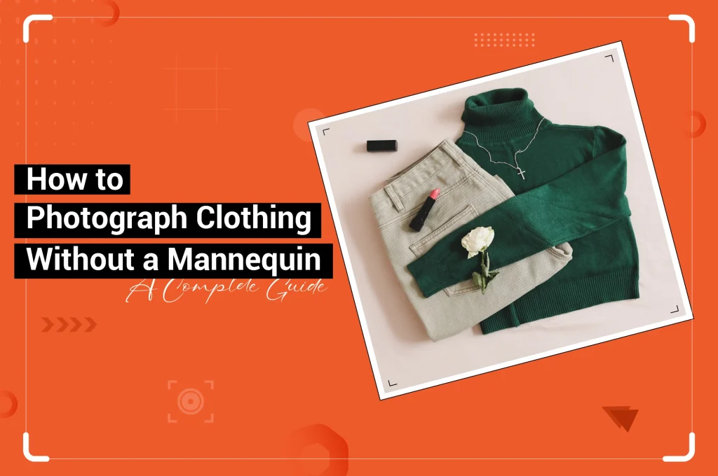 How to Take Pictures of Clothes Without a Mannequin (4 Pro Methods)